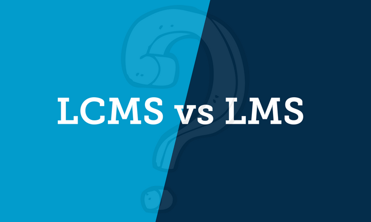 Learning Content Management System Software: LCMS Vs. LMS